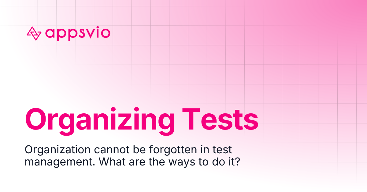 Organizing Tests | Appsvio Documentation