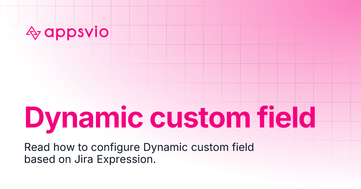 Dynamic custom field | Appsvio Documentation