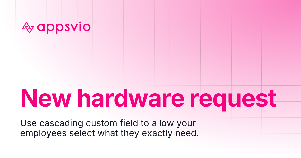 New Hardware Request Appsvio Documentation