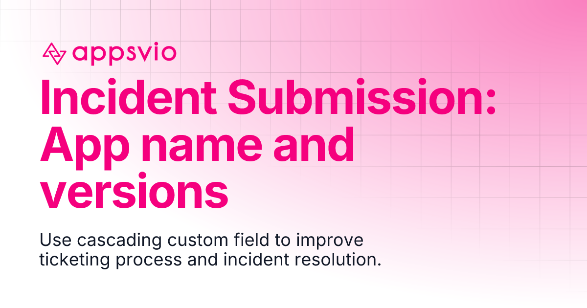 Incident Submission: App name and versions | Appsvio Documentation