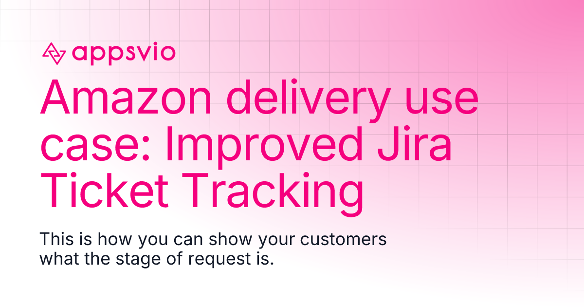 Amazon delivery use case: Improved Jira Ticket Tracking | Appsvio Documentation