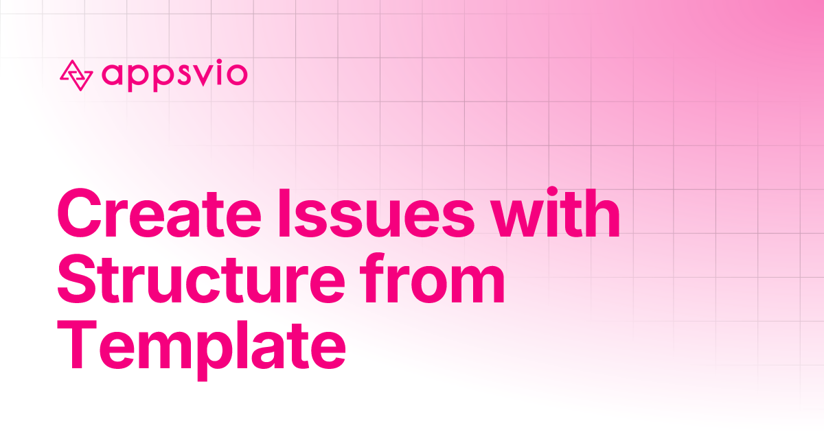 Create Issues with Structure from Template | Issue Templates Agent ...