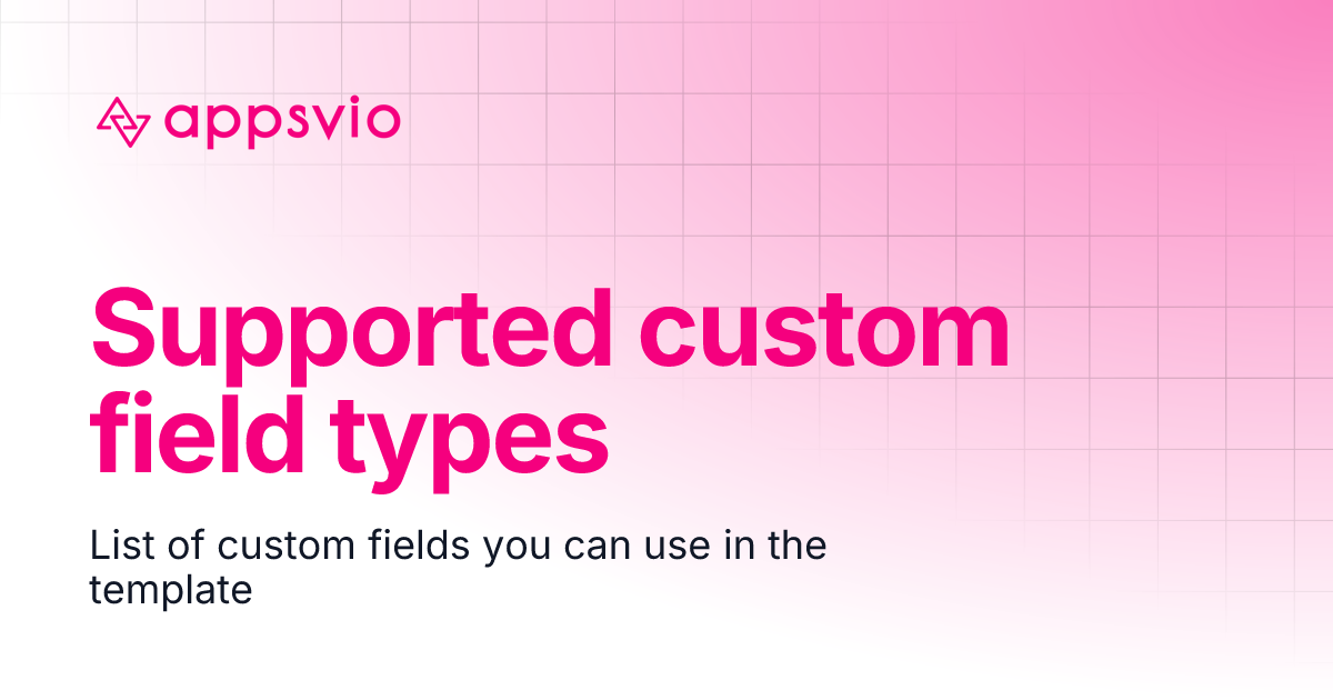 Supported custom field types | Appsvio Documentation