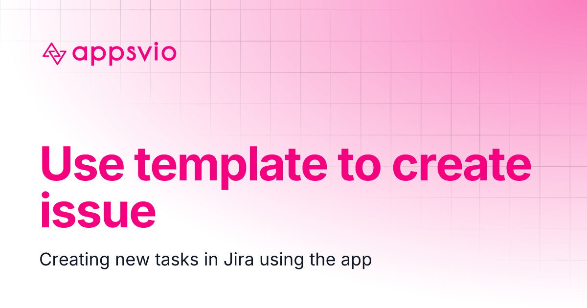 Use template to create issue | Appsvio Documentation