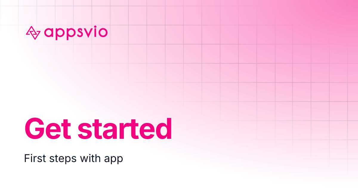 Get started | Appsvio Documentation